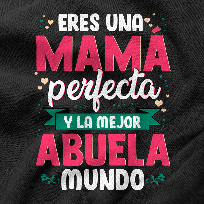 Camiseta Mamá Perfecta y la Mejor Abuela del Mundo — tshirtoftheyear.com